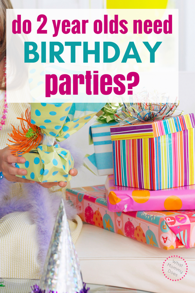 Do 2-Year-Olds Need Birthday Parties? - What Mommy Does
