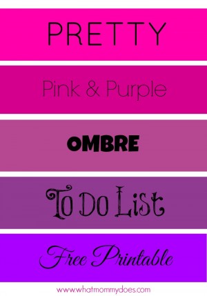 Pretty To Do List - Pink & Purple Ombre Printable - What Mommy Does