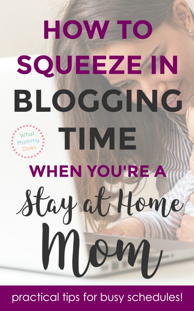 How to Find Time to Blog (as a busy mom!) - What Mommy Does