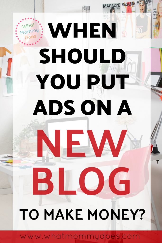 New Blog Tip >> When Should You Put Ads on Your Blog? - What Mommy Does