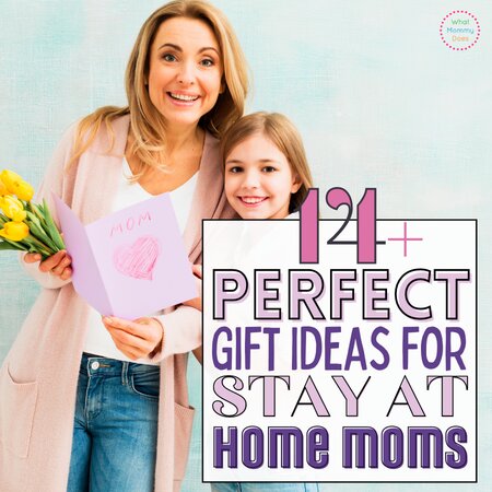 Gift Ideas For Stay At Home Moms - What Mommy Does