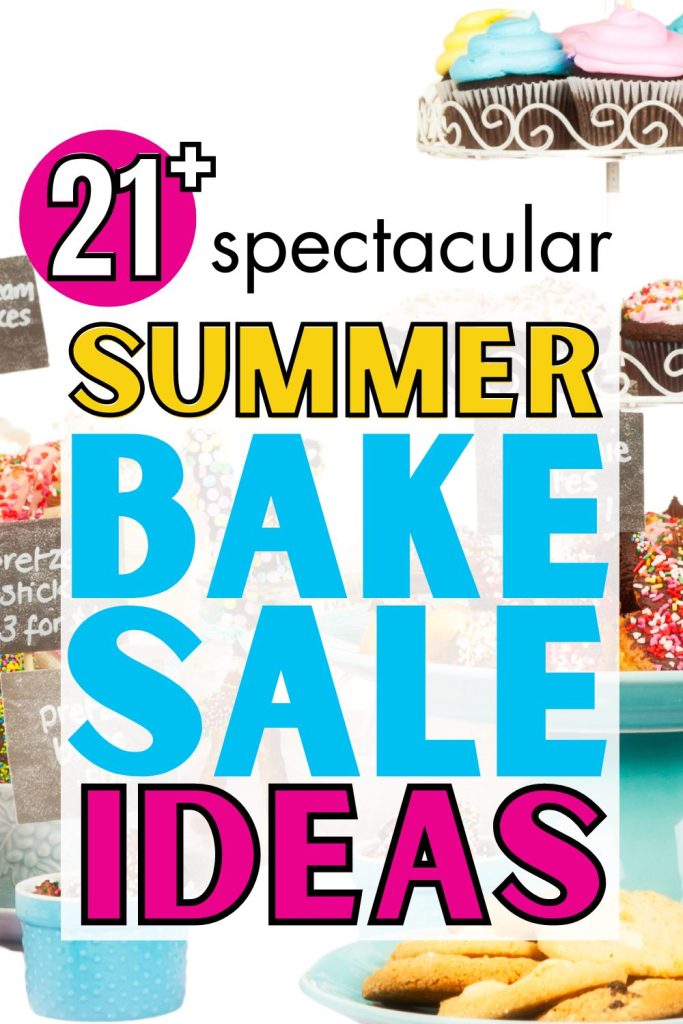 21+ Best Summer Bake Sale Ideas - What Mommy Does